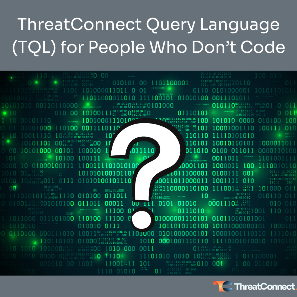 Threatconnect Query Language Tql For People Who Dont Code 