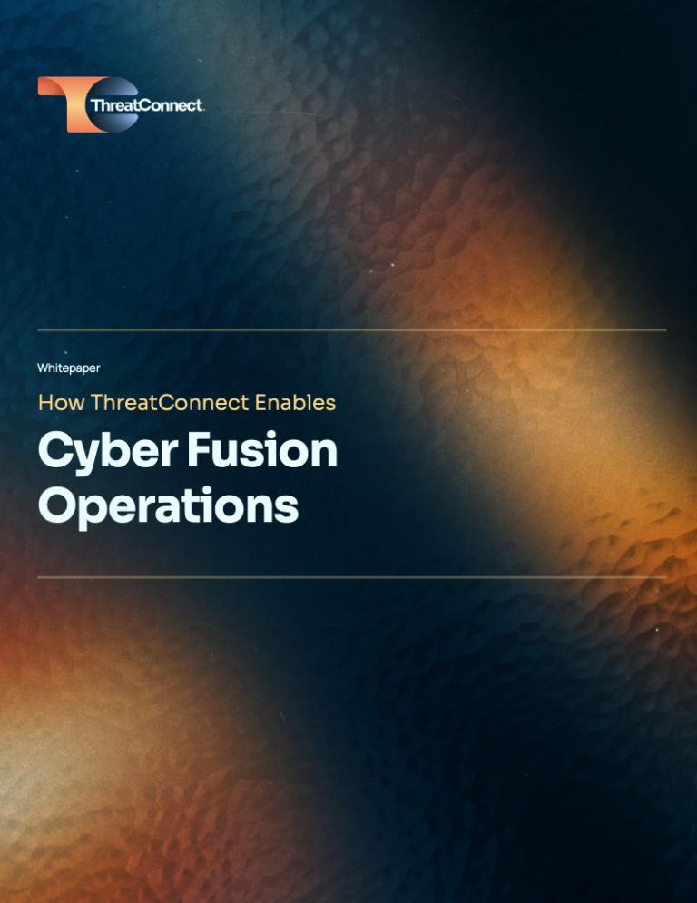 Powering Cyber Fusion Operations with ThreatConnect