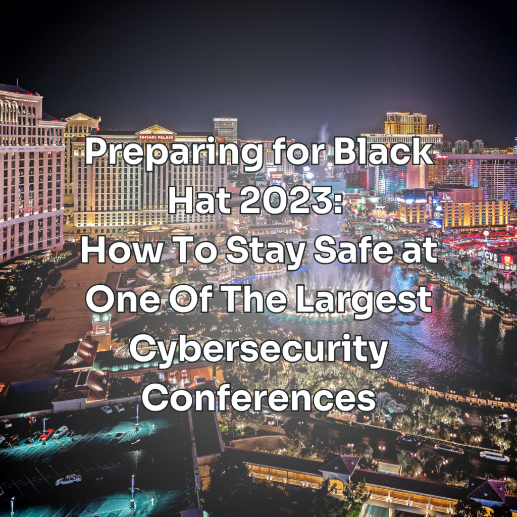 Staying Safe at One of the Largest Cybersecurity Conferences